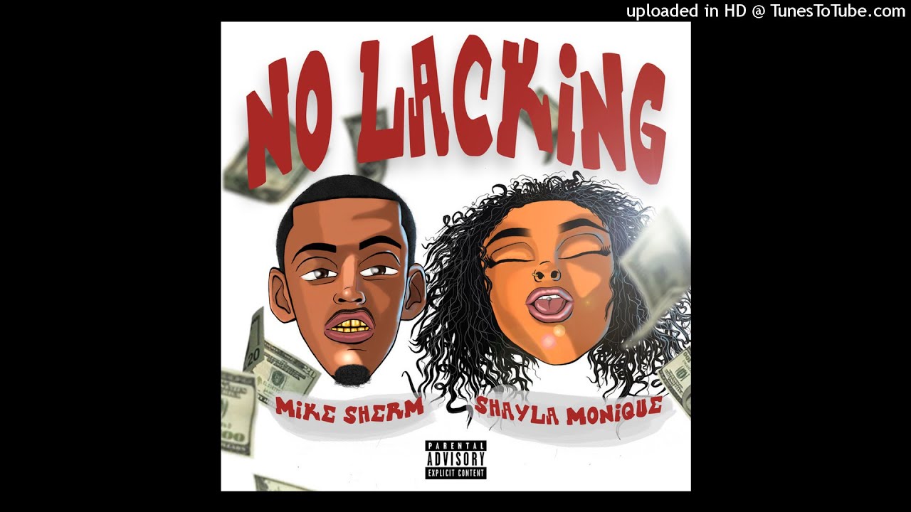 NO LACKING - SHAYLA MONIQUE FT MIKE SHERM [PROD. @DOCTORONE18 ...