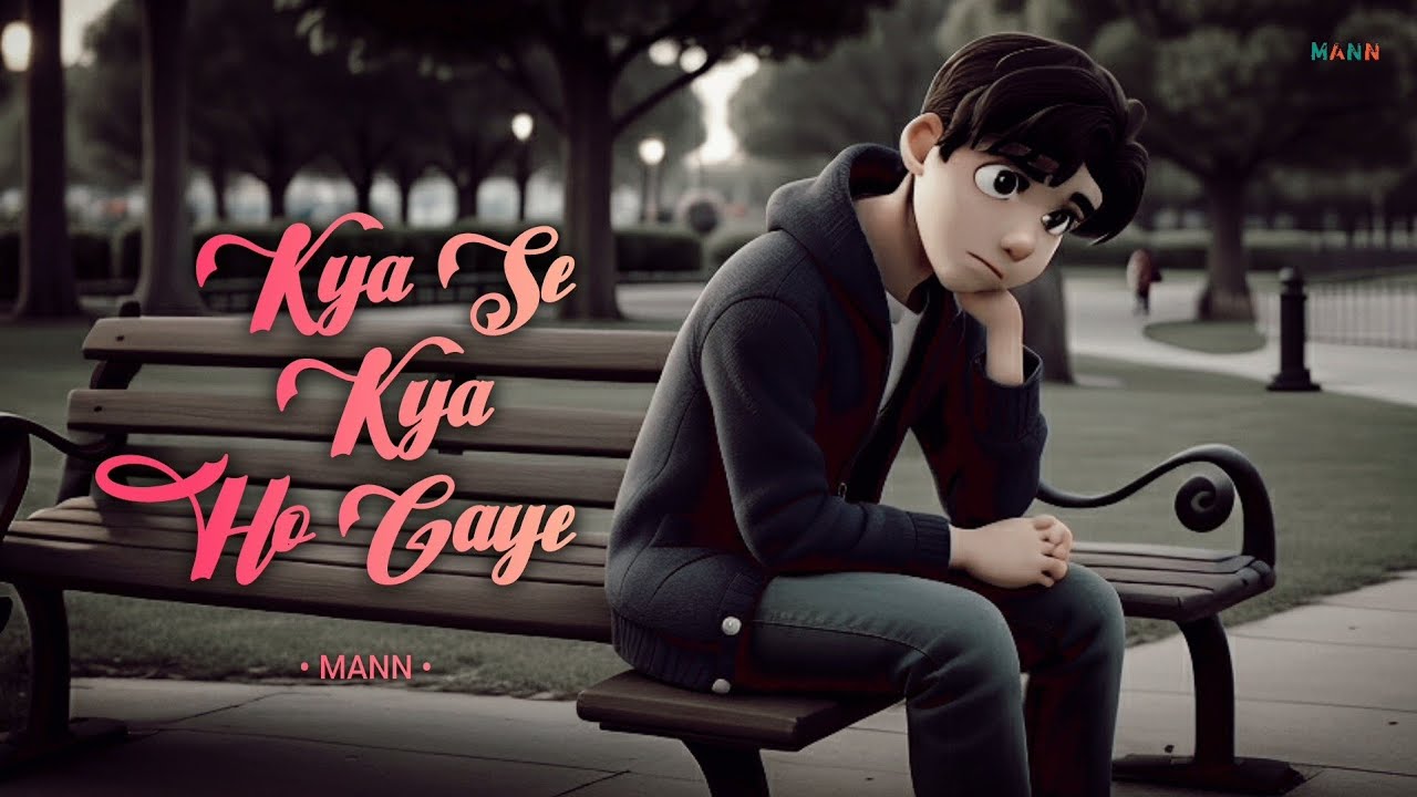 Mann - Kya Se Kya Ho Gaye (Male Version 2) Official Lyrical Video - YouTube