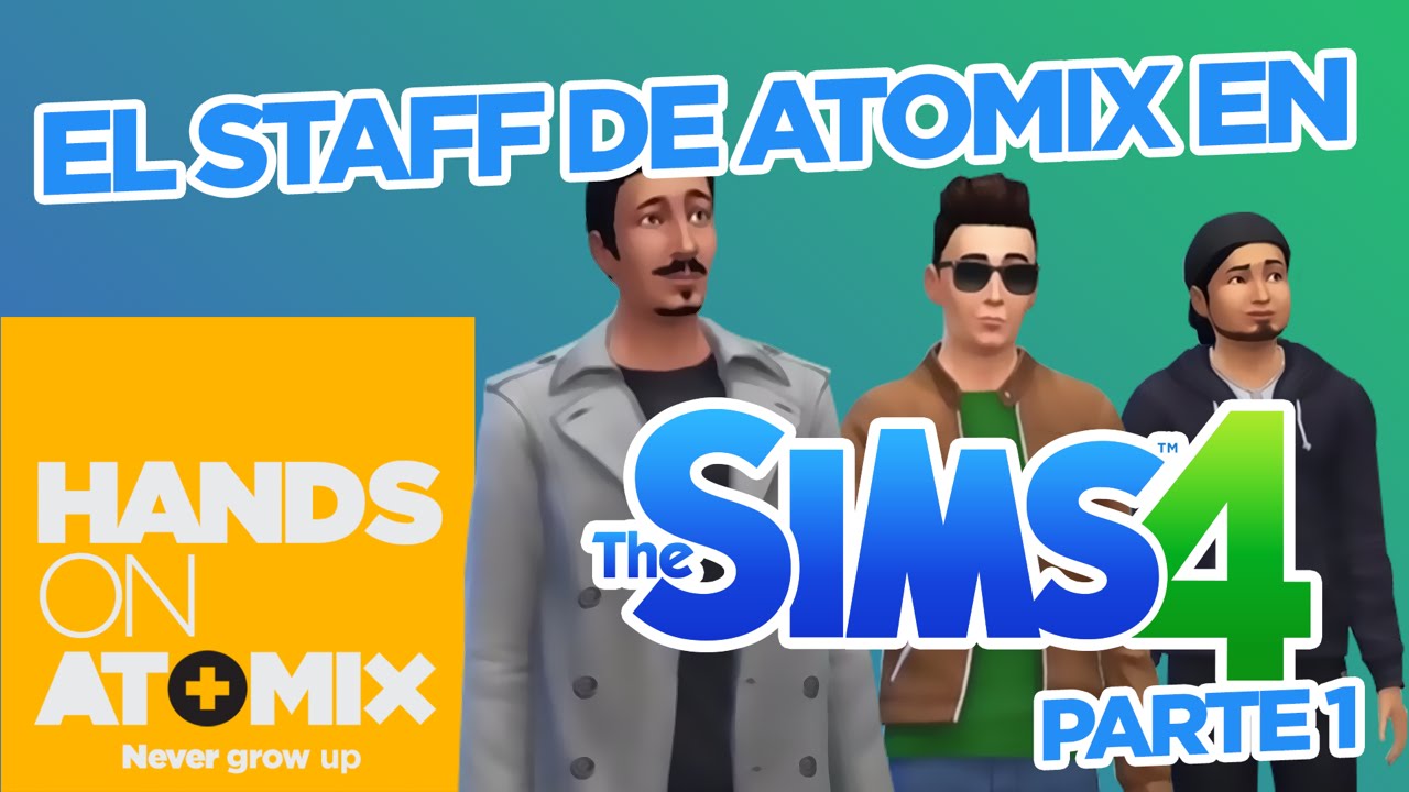 EL STAFF DE ATOMIX EN LOS SIMS 4 [PARTE 1] - YouTube