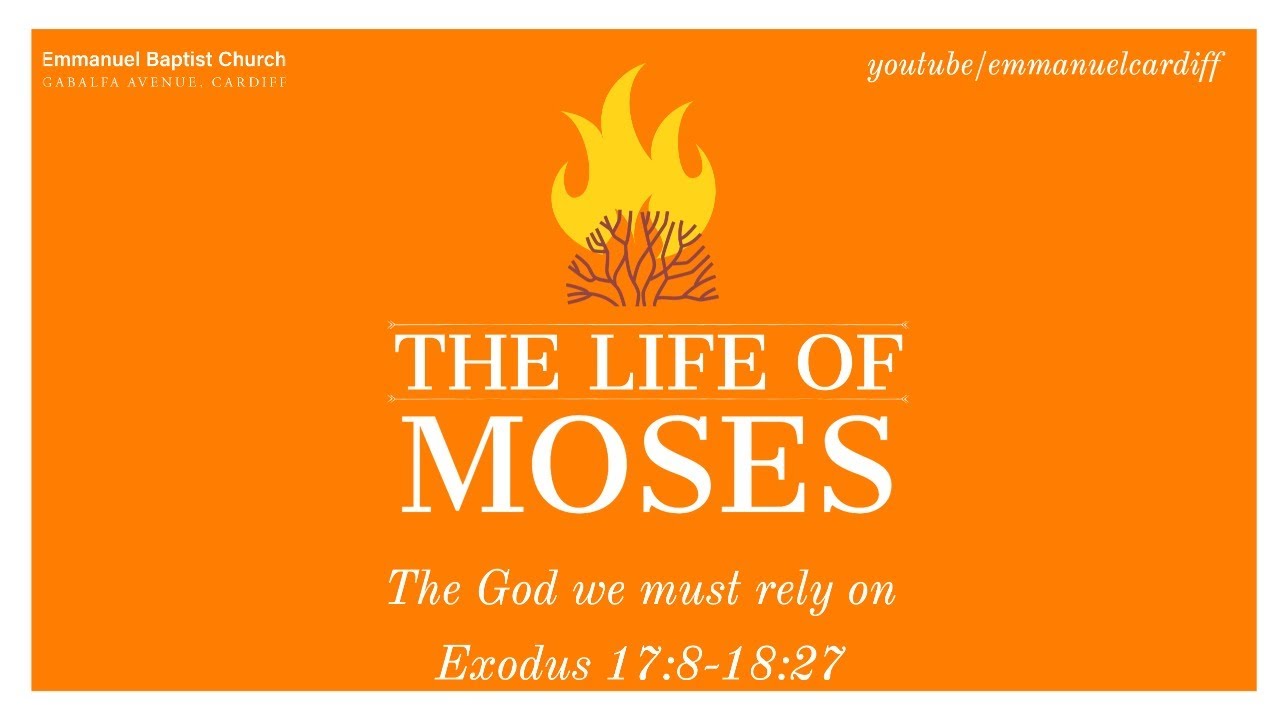 The Life of Moses - Exodus 17:8-18:27 - The God We Must Rely on - YouTube