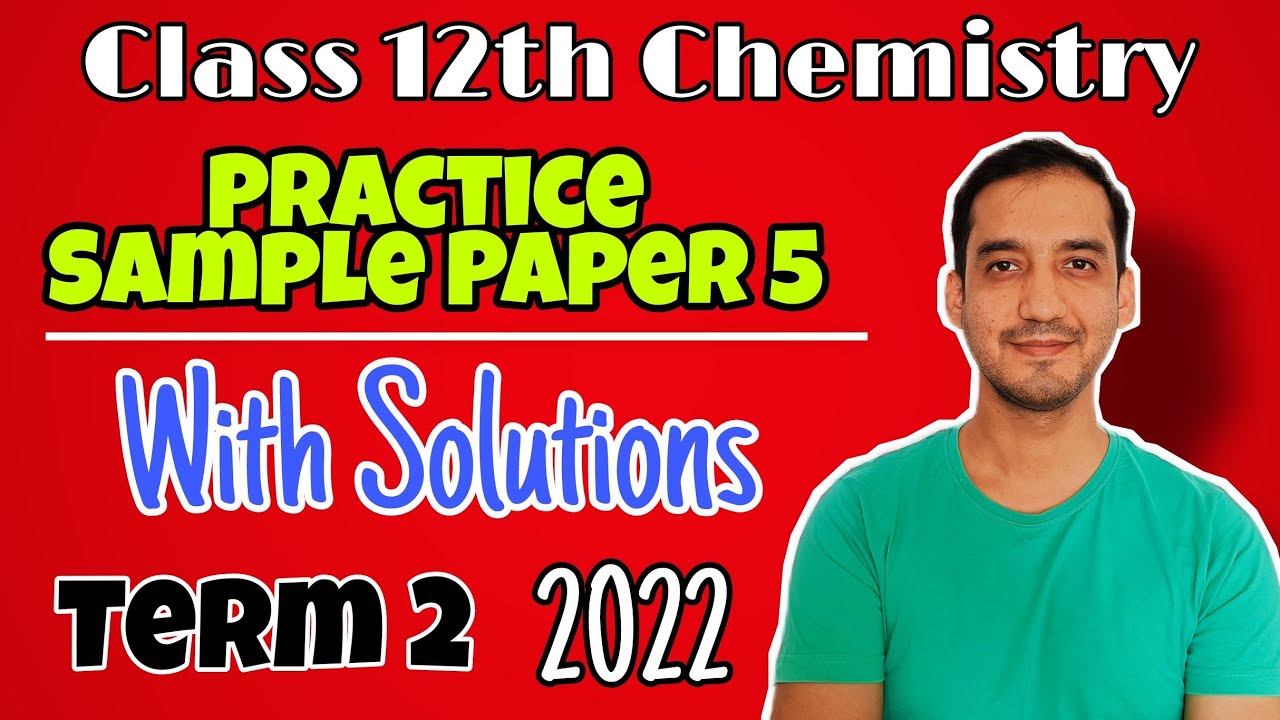 Class 12 Term 2 Sample paper 5 Chemistry | With Solutions | CBSE ...
