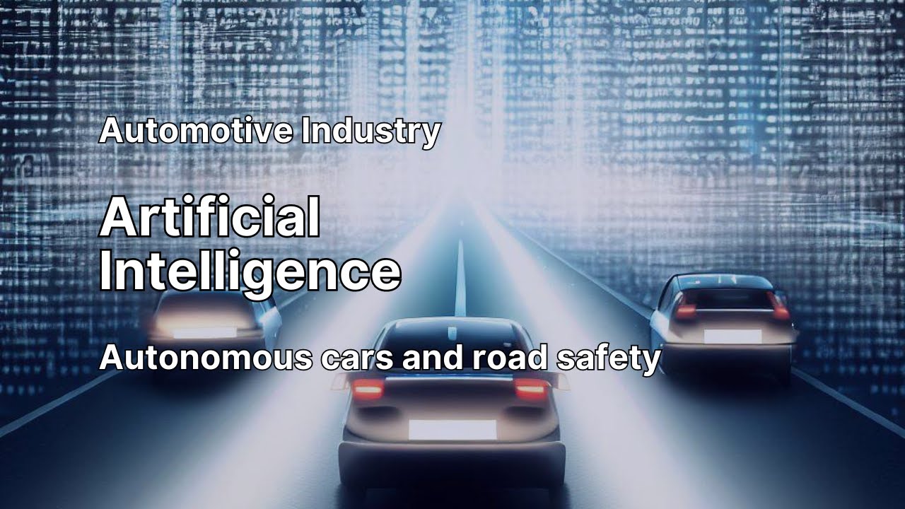 AI in the Automotive Industry: Autonomous Cars and Road Safety - YouTube