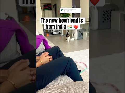 Yes the new boyfriend is from India 🇮🇳