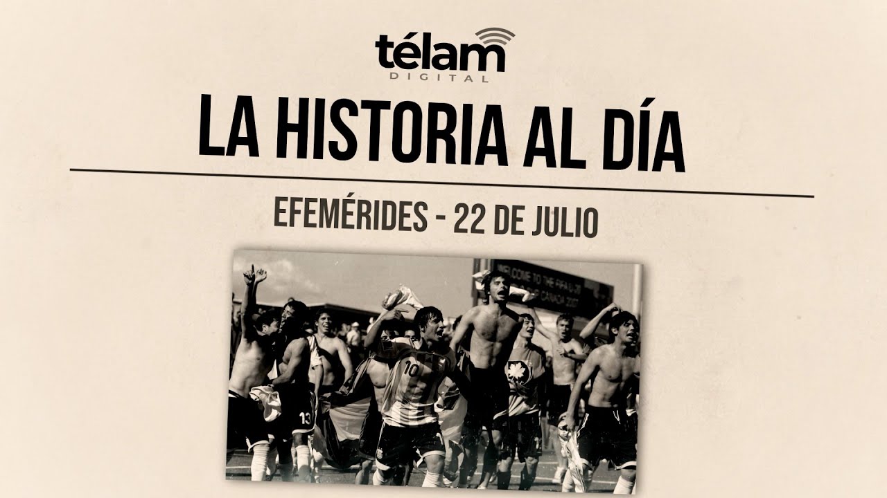 La historia al día: efemérides del 22 de julio - YouTube