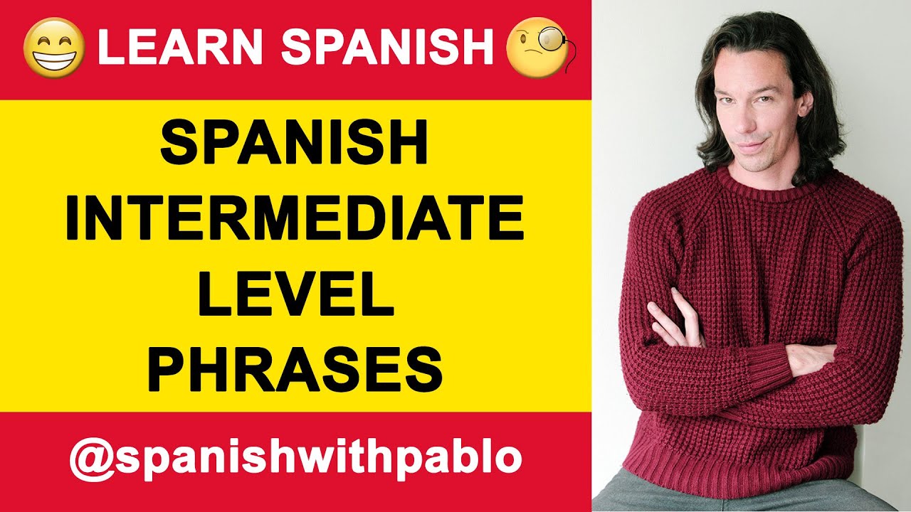 Spanish Intermediate Level Phrases For Everyday Use. Learn Spanish With ...