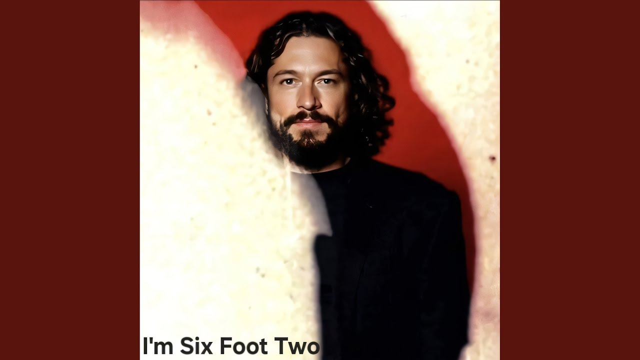 I'm Six Foot Two (Live) - YouTube