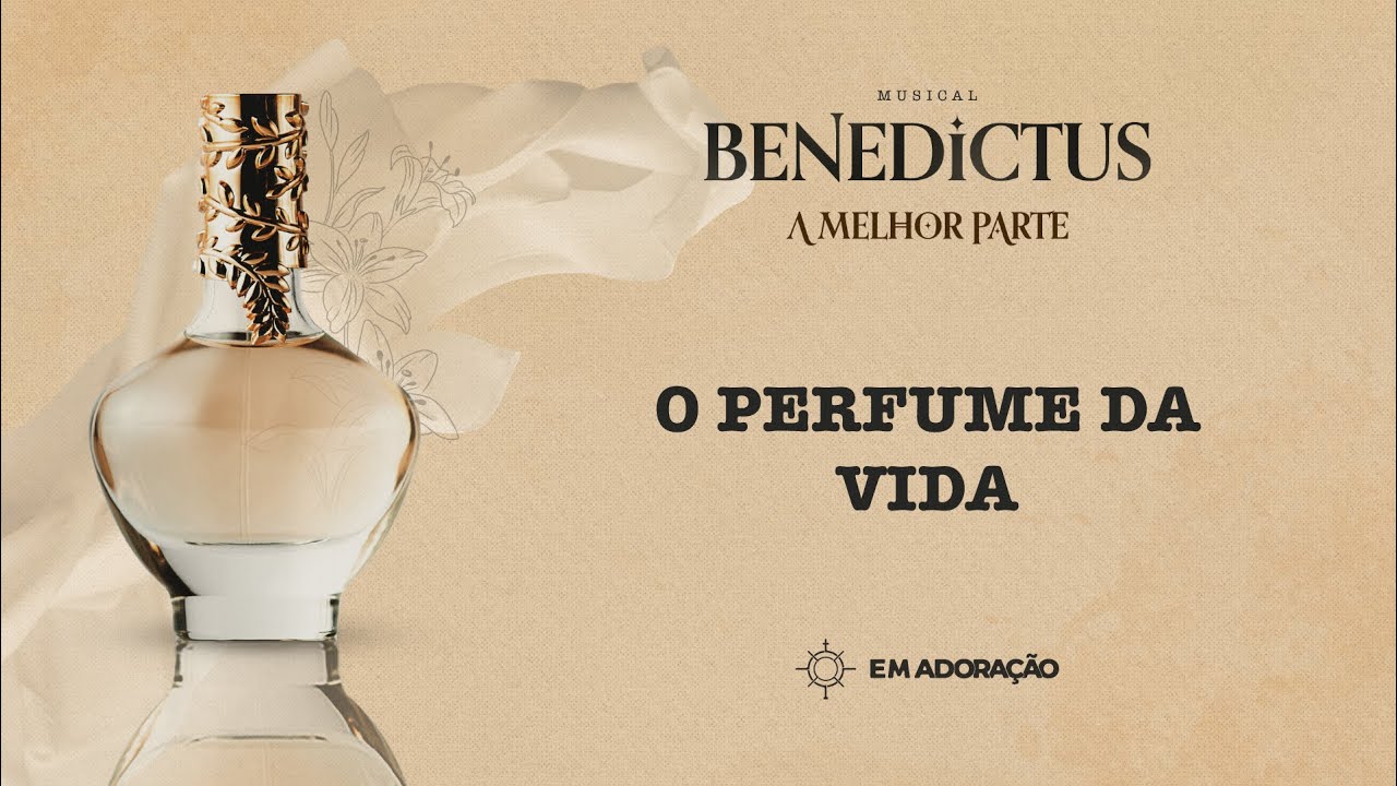 17 | O PERFUME DA VIDA | BENEDICTUS 2023 | A MELHOR PARTE - YouTube