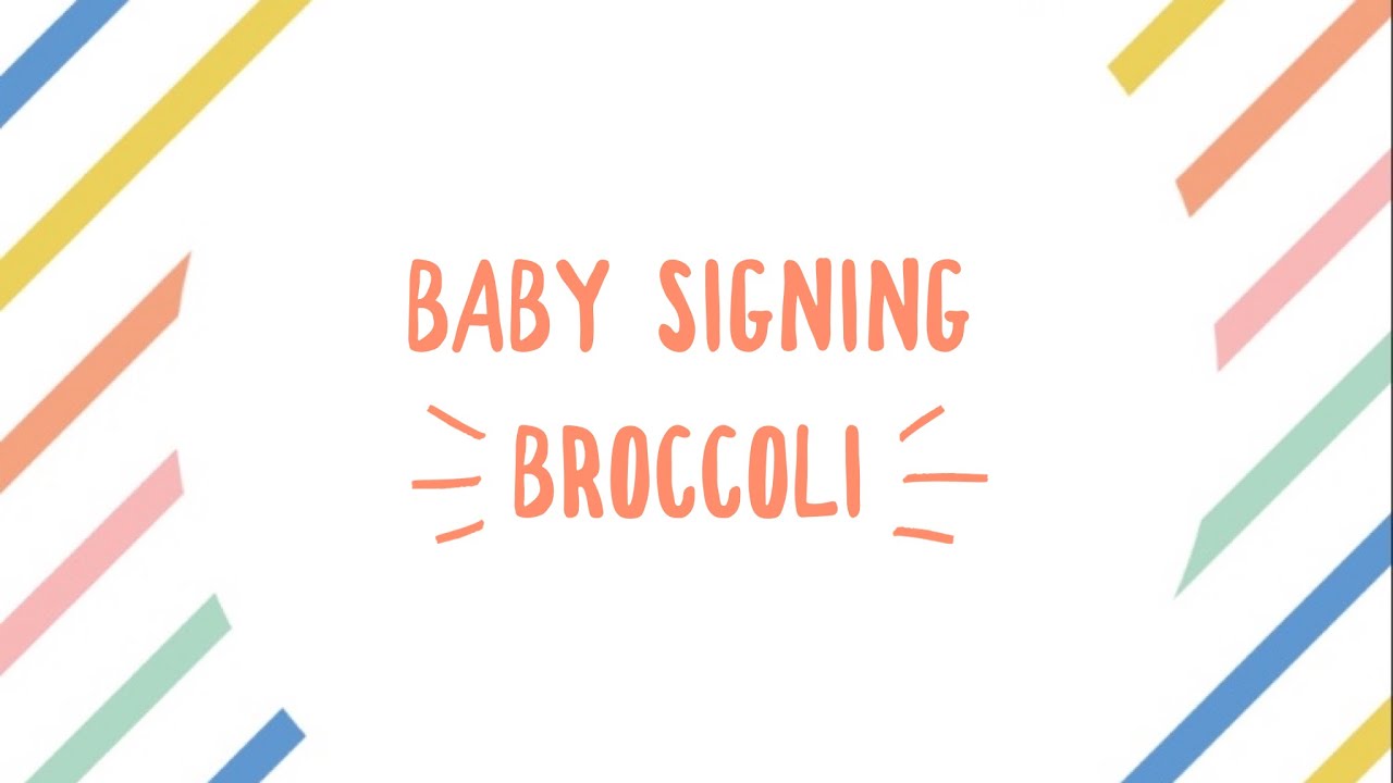 Baby Signs Broccoli in Baby Sign Language at mealtimes - YouTube