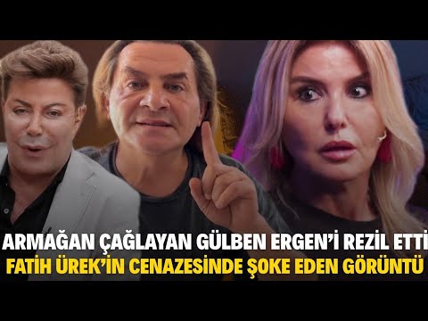 ARMAĞAN ÇAĞLAYAN GÜLBEN ERGEN'İ REZİL ETTİ FATİH ÜREK'İN CENAZESİNE GELEN ÜNLÜLERE TEPKİ
