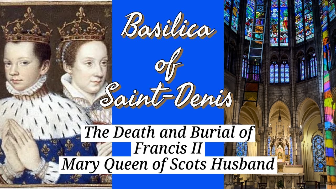 The Death and Burial of Francis II Mary Queen of Scots’ Husband ...