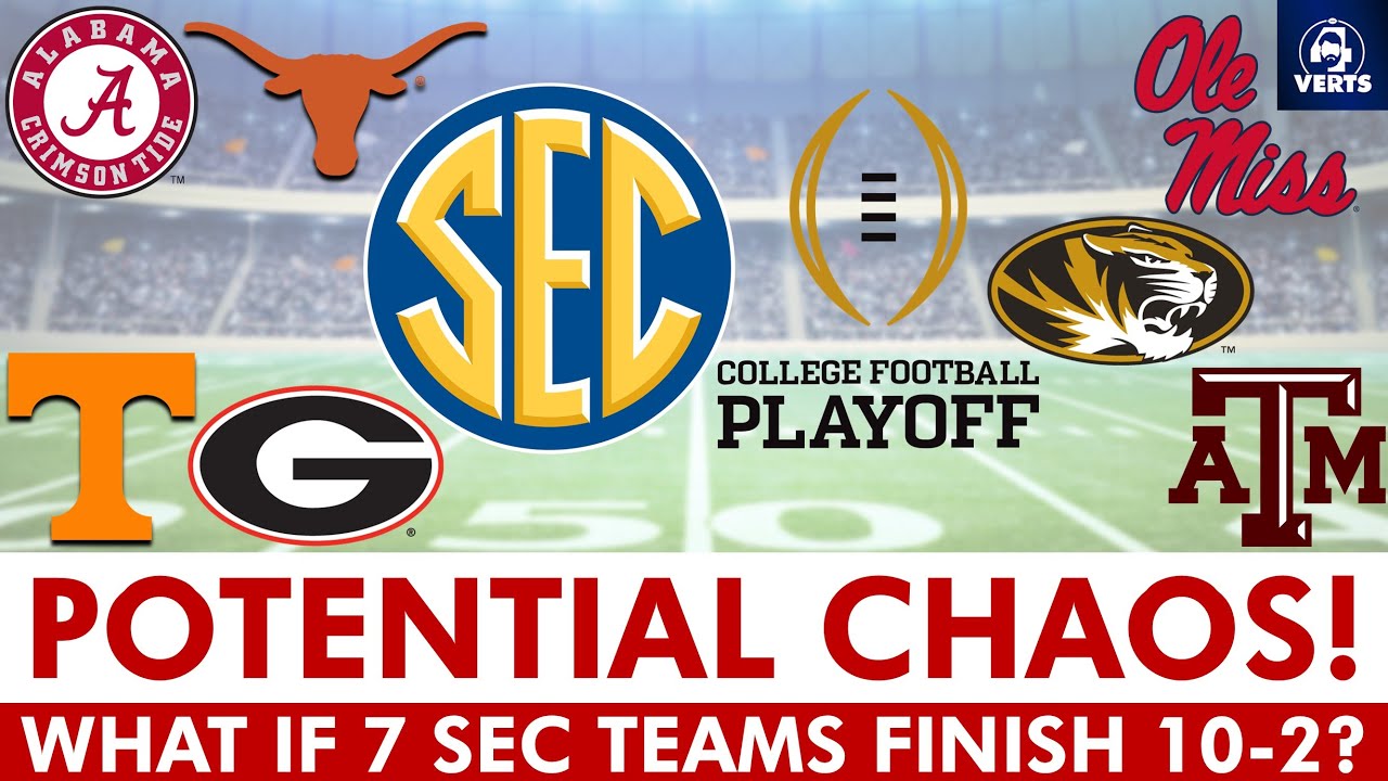 College Football Playoff CHAOS?! What Happens If 7 SEC Teams Finish 10 ...