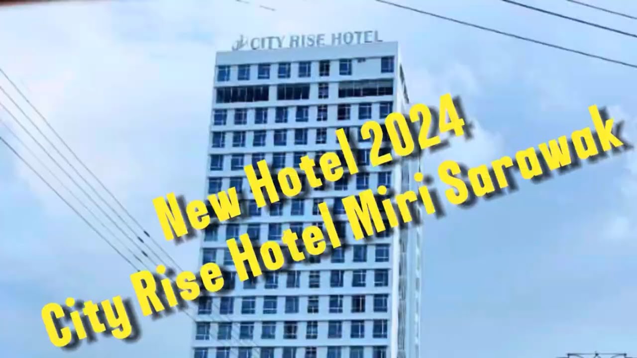 City Rise Hotel in Miri, Sarawak - YouTube