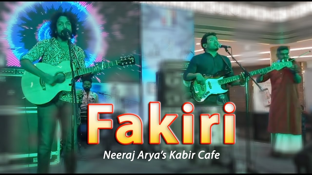 'Fakiri' song- Neeraj Arya’s Kabir Cafe | LIVE in Concert 2020 - YouTube
