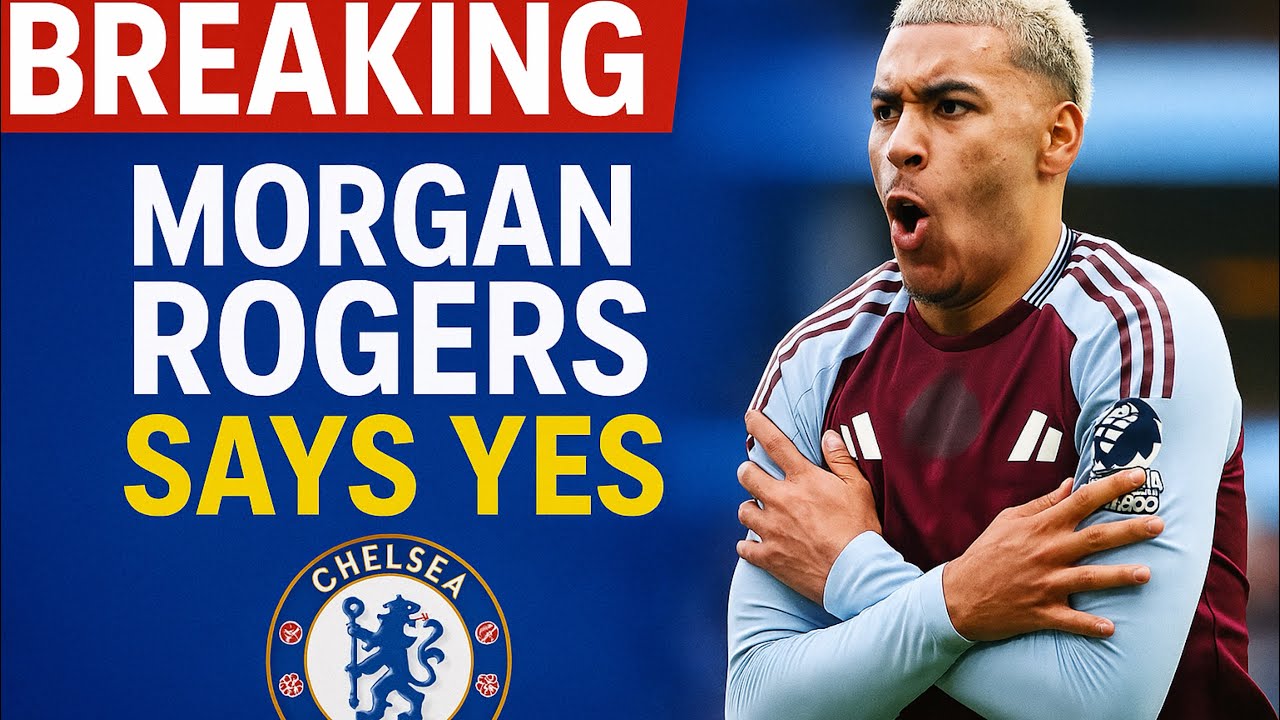 💥🔵Morgan Rogers Agrees to Join Chelsea in Stunning Transfer Move 🔥 ...