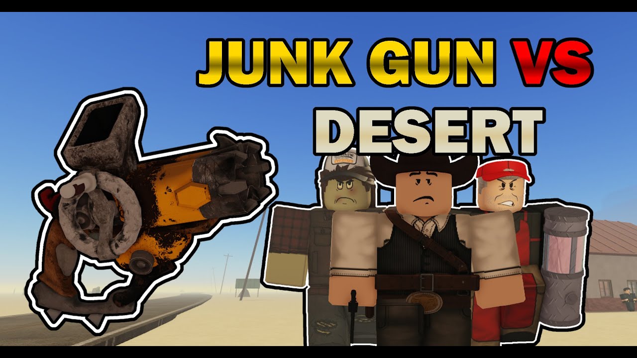 Junk Gun VS Desert map Bosses and Landmarks | A Dusty Trip - YouTube
