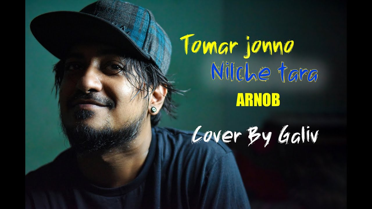 Tomar jonno nilche tara | Arnob | Cover by Galiv - YouTube