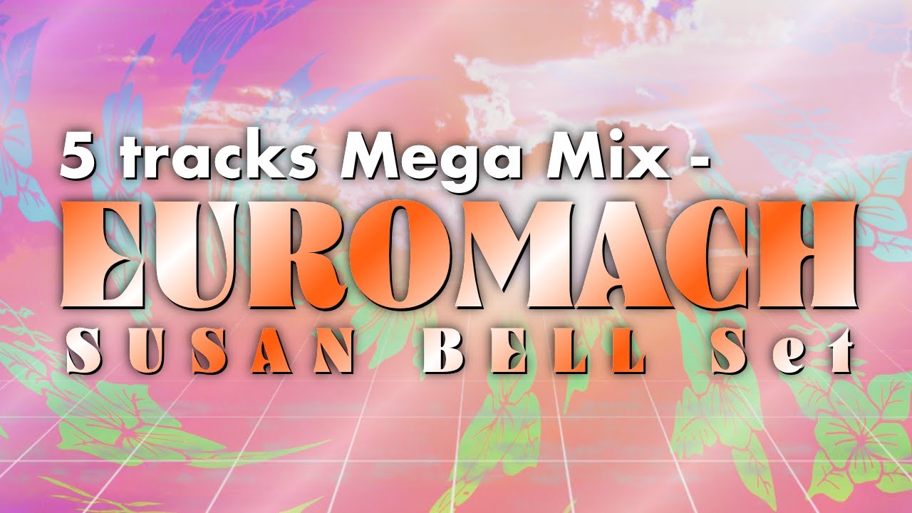 【EUROBEAT】Euromach Susan Bell Set【5 tracks Non-Stop Mega Mix】 - YouTube