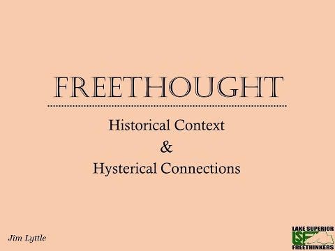 Freethought: Historical Context and Hysterical Connections - Jim Lyttle ...