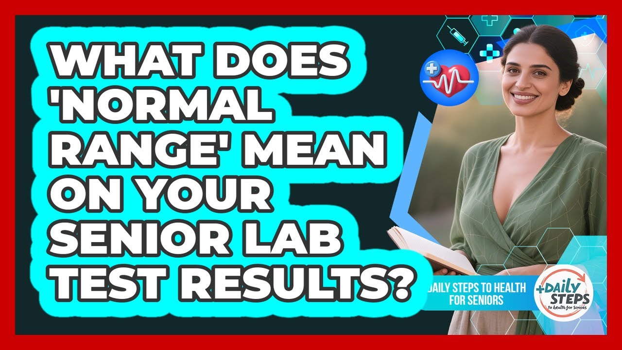 What Does 'normal Range' Mean On Your Senior Lab Test Results? - Daily ...