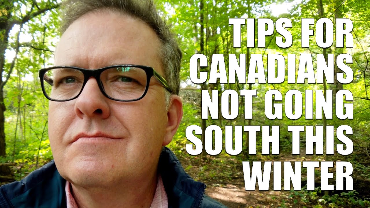 TIPS FOR CANADIANS NOT GOING SOUTH THIS WINTER - YouTube