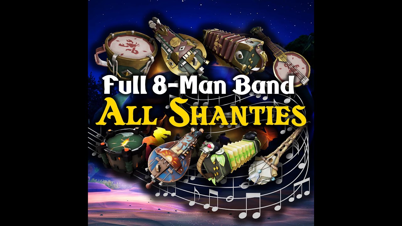 EVERY Sea of Thieves Shanty 2023 | Full Band (8-man) | All Sea of ...