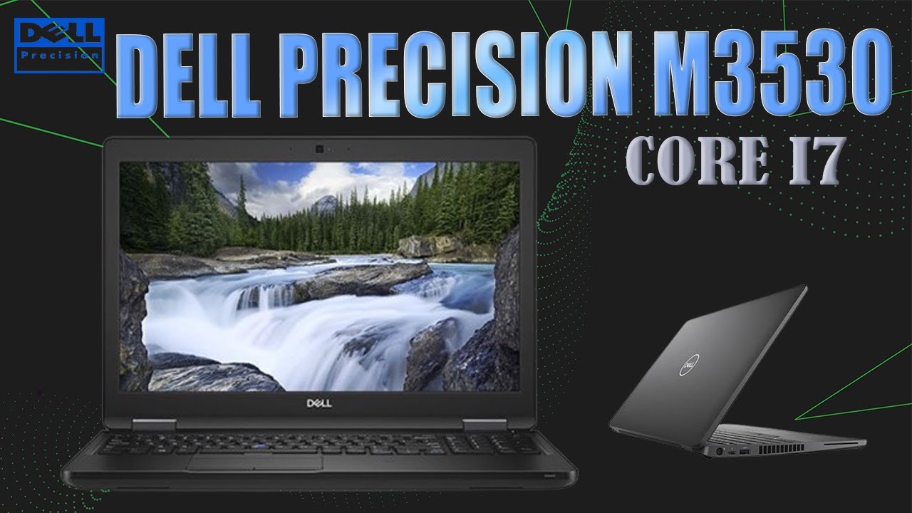 Dell Precision M3530 Core i7 8th / P600 / 15.6 inch 2018 | Ngọc Nguyễn ...