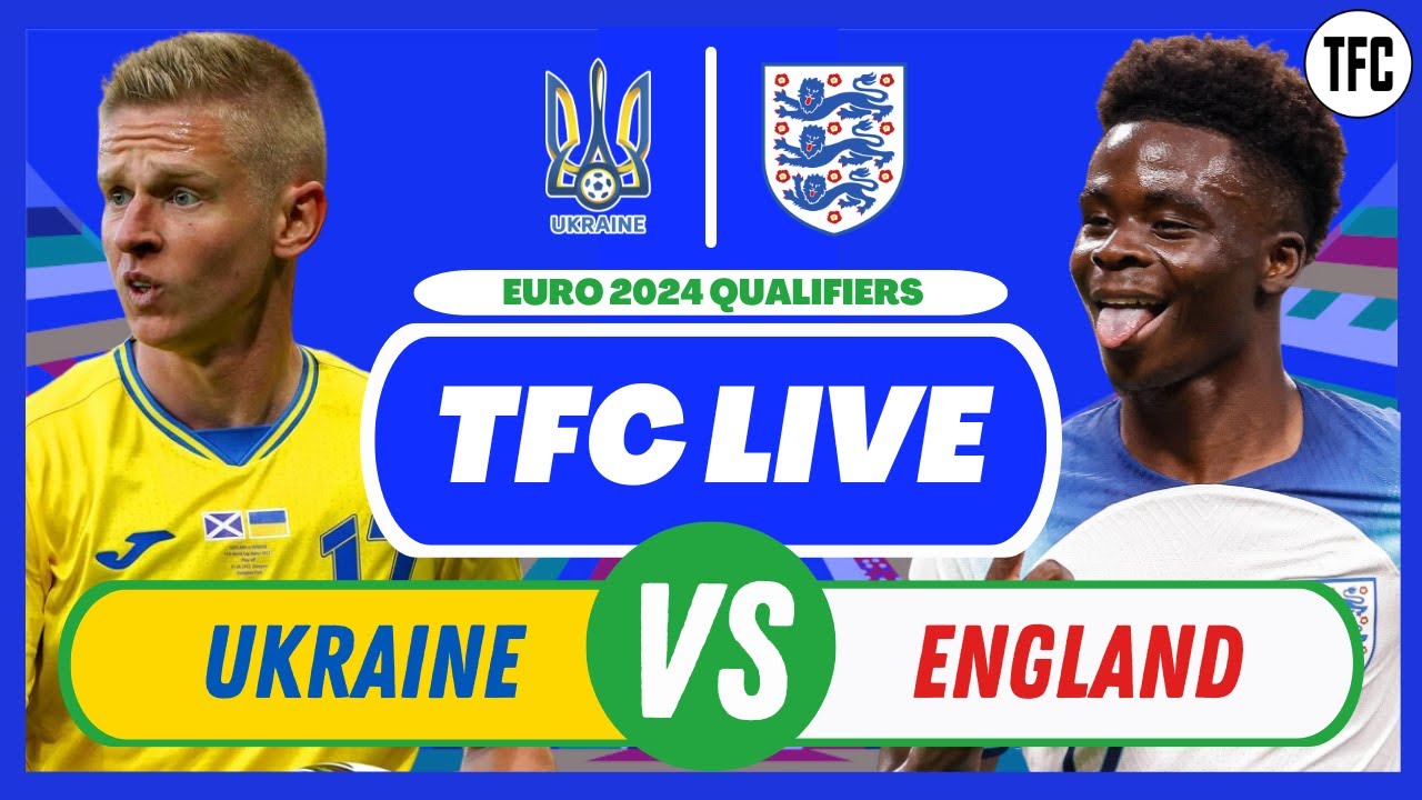 UKRAINE VS ENGLAND LIVE | EURO 2024 QUALIFIERS WATCHALONG | TFC LIVE ...