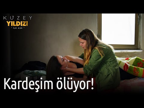 Kuzey Yıldızı İlk Aşk 31. Bölüm - Kardeşim Ölüyor