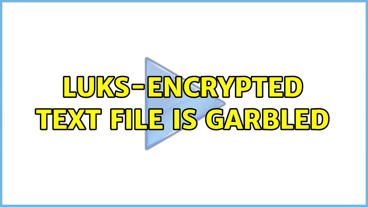 LUKS-encrypted text file is garbled (2 Solutions!!) - YouTube