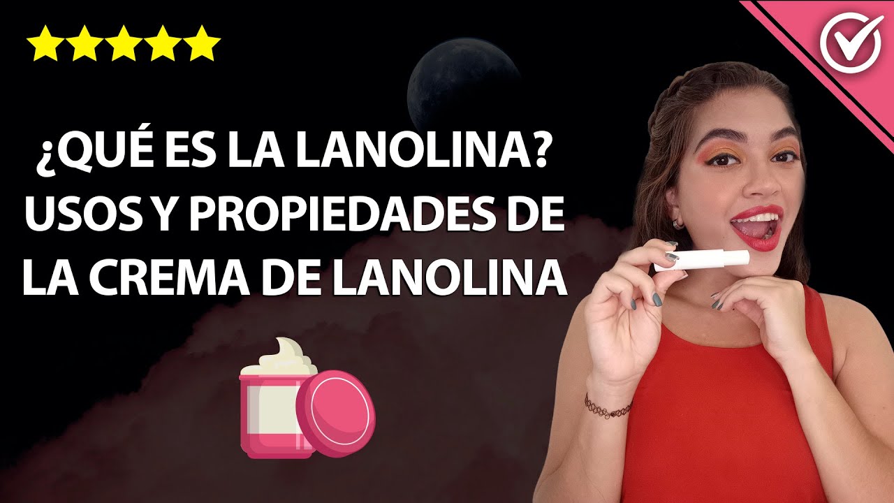 ¿Qué es la Lanolina? Usos y Propiedades de la Crema de Lanolina en el ...