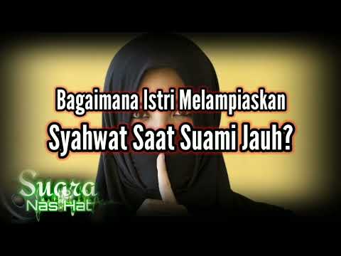 Bagaimana Istri Melampiaskan Syahwat Saat Suami Jauh? ceramah Suara Nasihat.