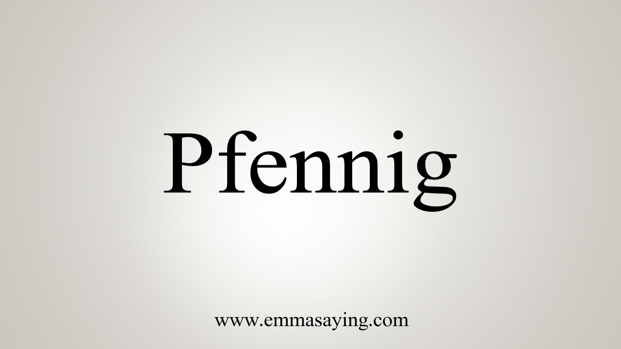 How To Say Pfennig - YouTube