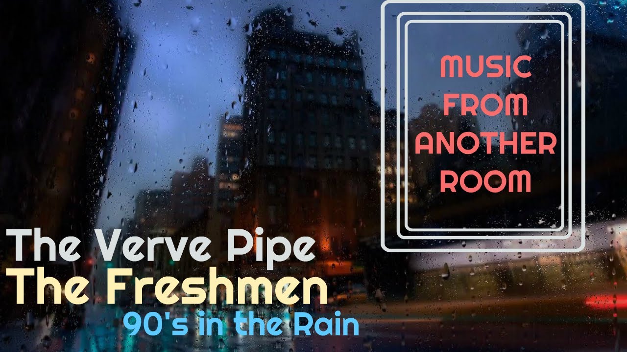 The Verve Pipe - The Freshmen (From Another Room) [90's in the Rain ...