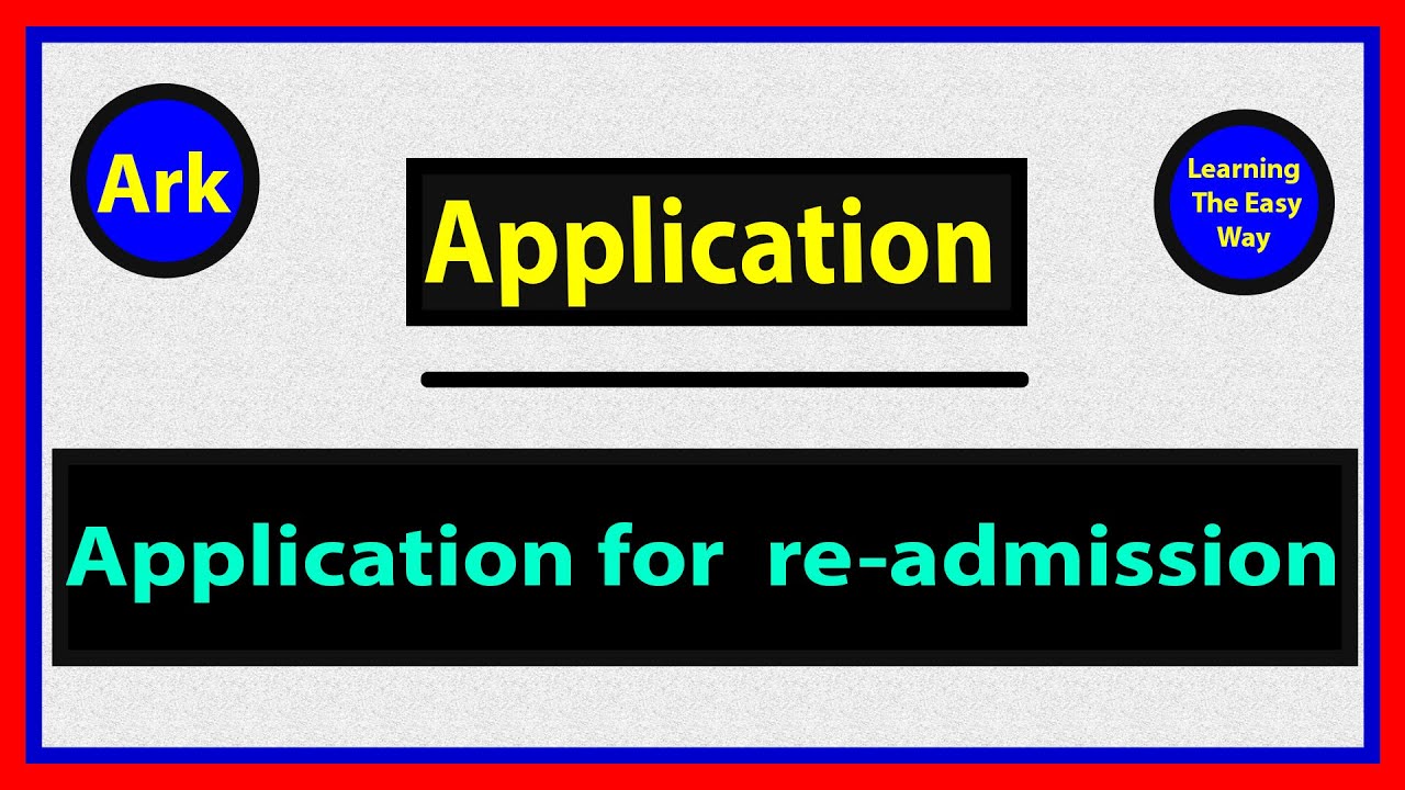 Application for re-admission | Learning The Application The Easy Way ...