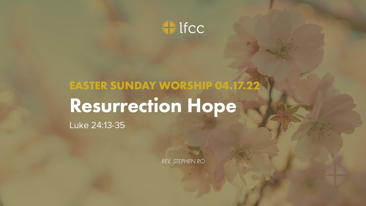 Resurrection Hope (Luke 24:13-35) - April 17, 2022 - YouTube