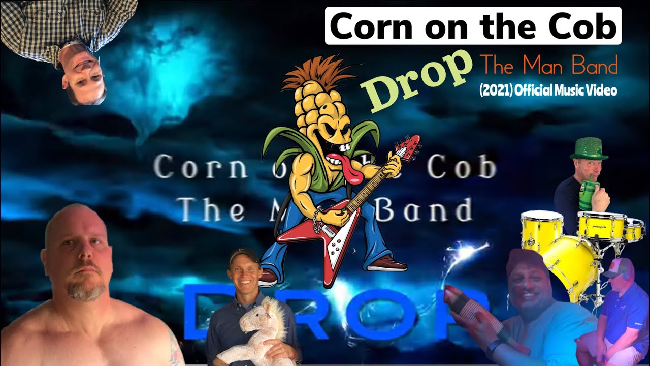 Corn on the Cob - The Man Band - Drop (2021) [OFFICIAL MUSIC VIDEO ...