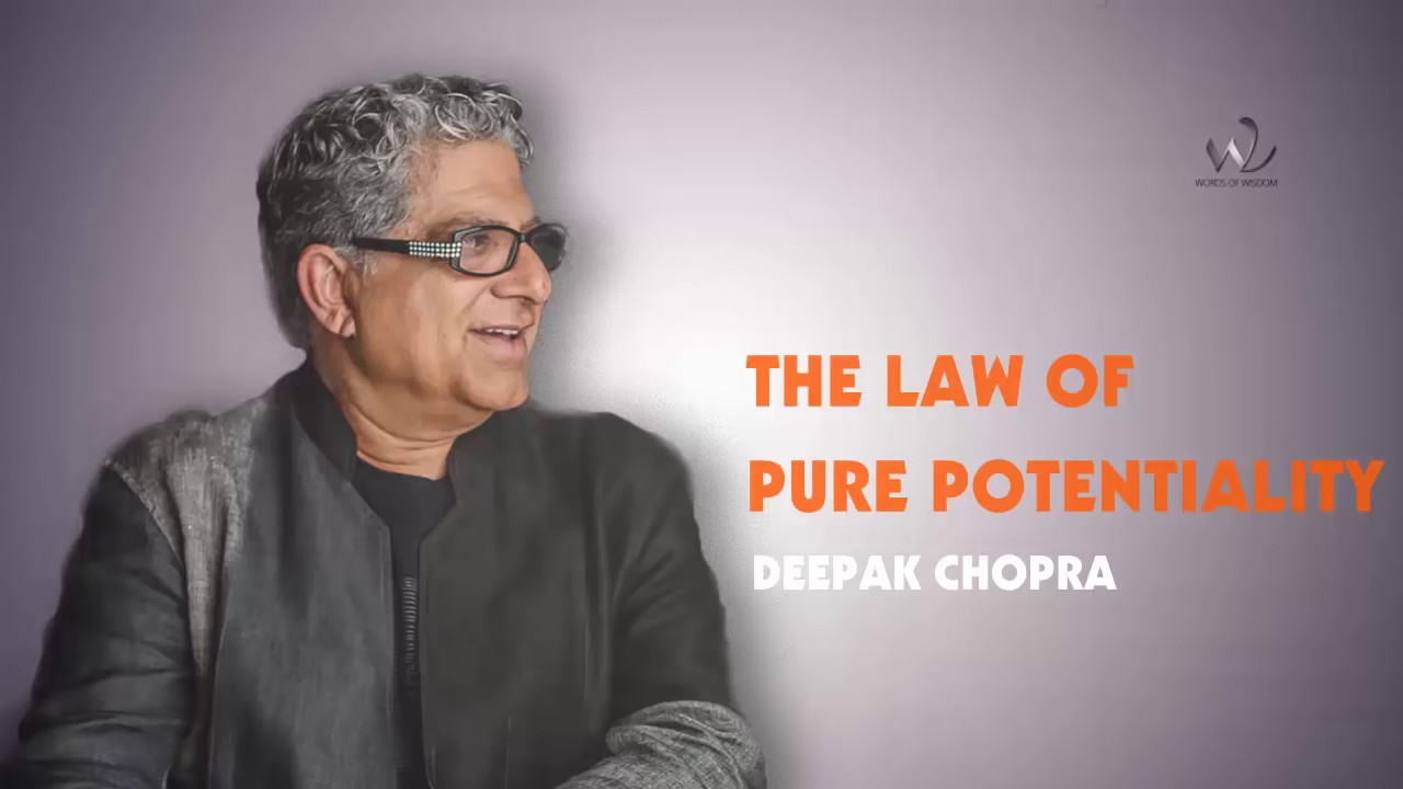 Deepak Chopra The law of pure potentiality If you know this you fulfil ...