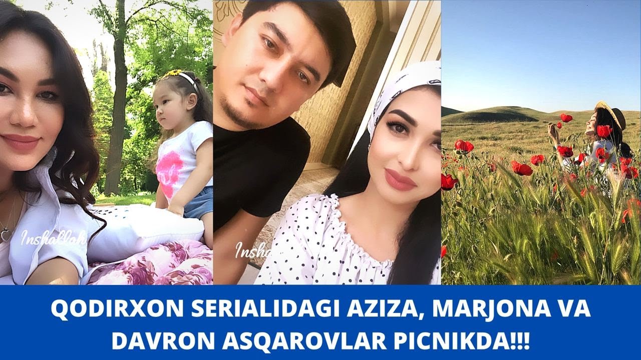 QODIRHON SERIALIDAGI AZIZA, MARJONA VA DAVRON AASQAROVLAR PIKNIKDAGI ...