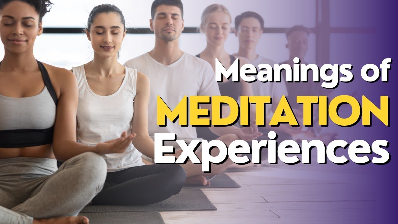 Meaning of Meditation Experiences - in English - YouTube