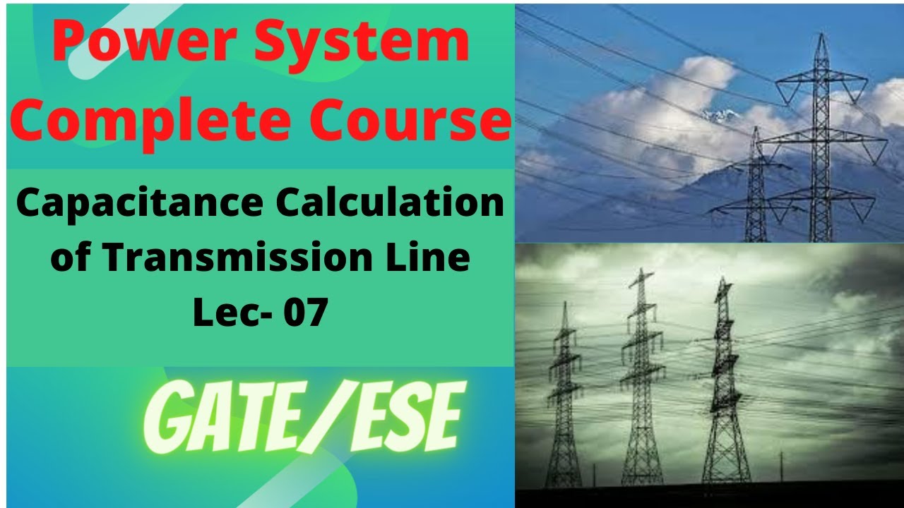 Power System Lec- 07 | Capacitance Calculation of Transmission Line ...