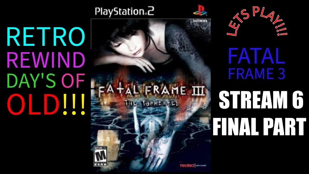 Fatal Frame 3 The Tormented Sixth Stream Final Part - YouTube