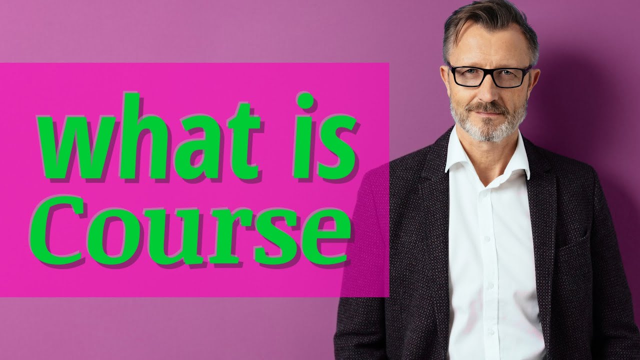 Course Meaning Of Course YouTube Course Meaning Of Course YouTube