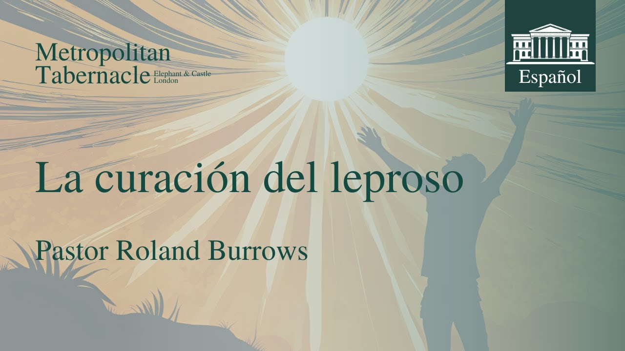 La curación del leproso (Mateo 8:2-4) | Pastor Roland Burrows - YouTube