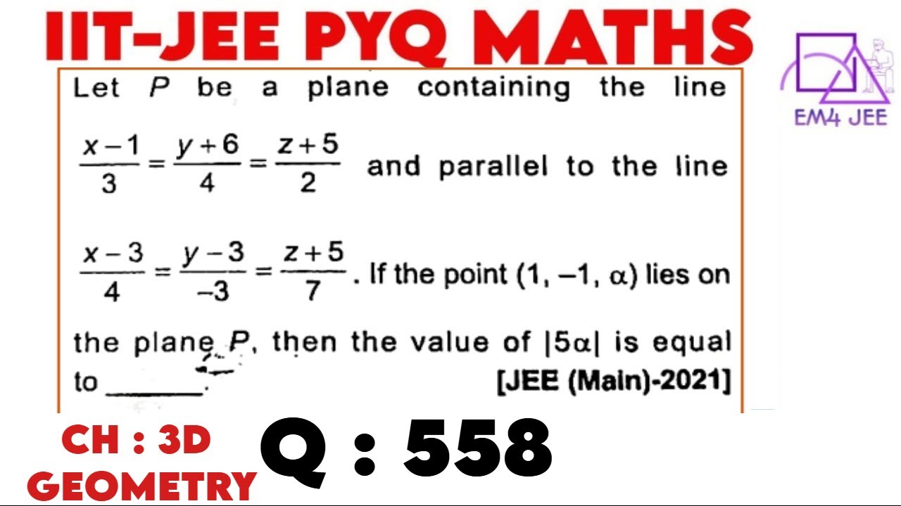 Let P be a plane containing the line (x - 1)/3 = (y + 6)/4 = (z + 5)/2 ...