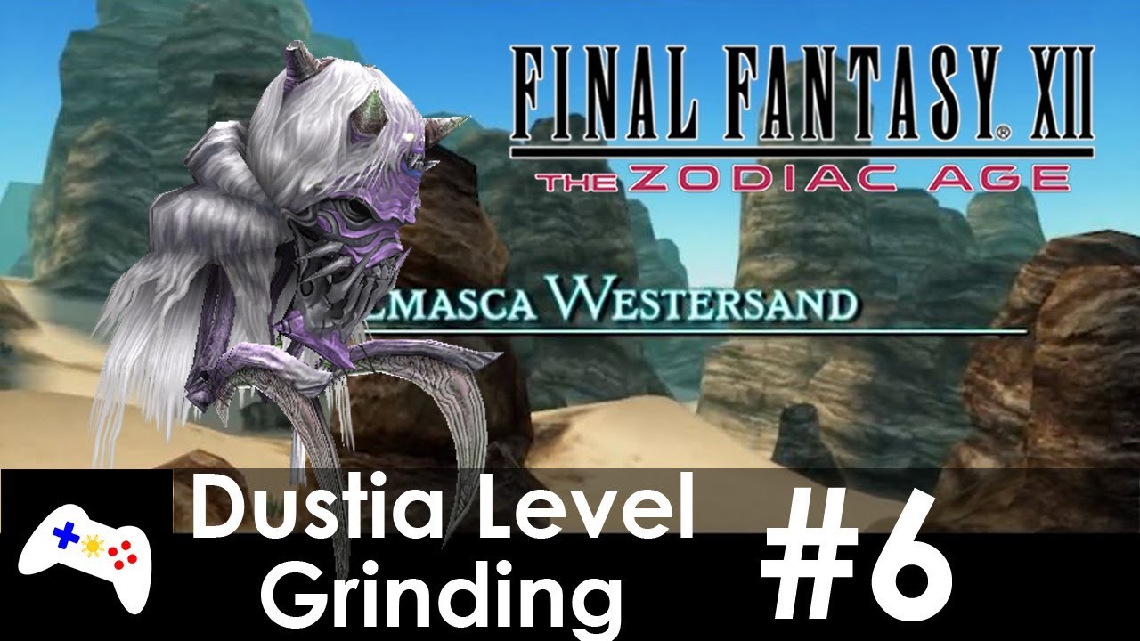 Final Fantasy XII: The Zodiac Age - Dustia Level Grinding - #6 - YouTube