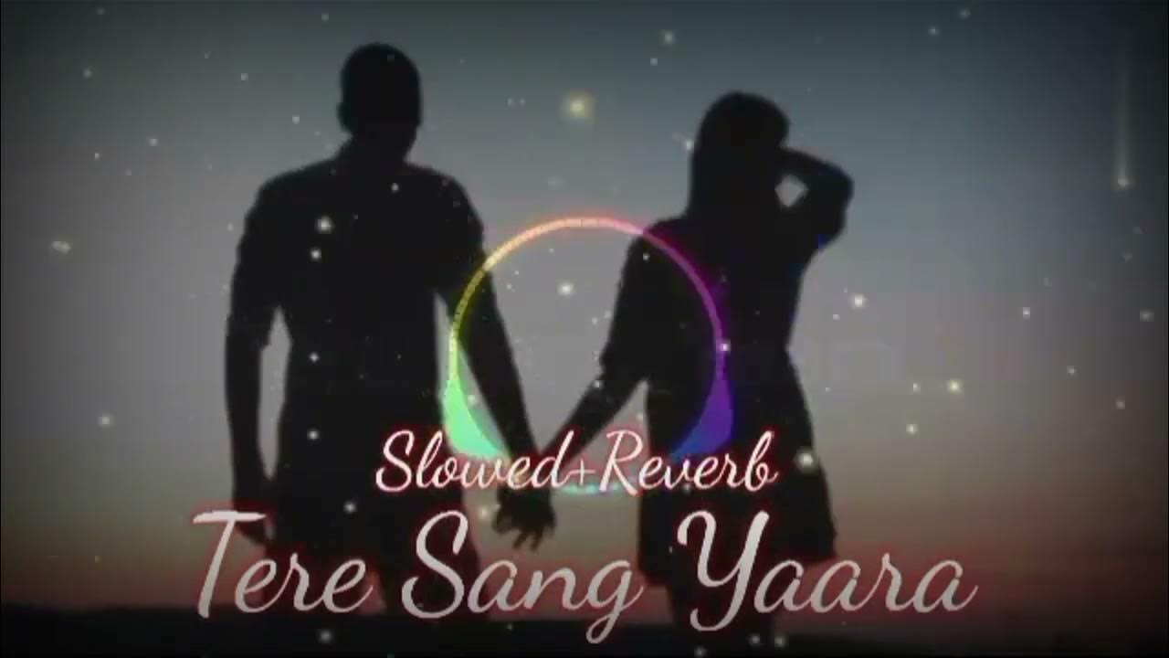 Tere_sang_yaara || (slowed+ reverb) || tere_sang_yaara_song || @RINGTONESONG8853 || best song ll ...