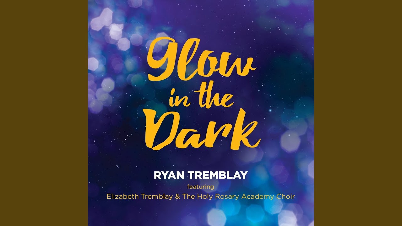 Glow in the Dark (feat. Elizabeth Tremblay & The Holy Rosary Academy ...