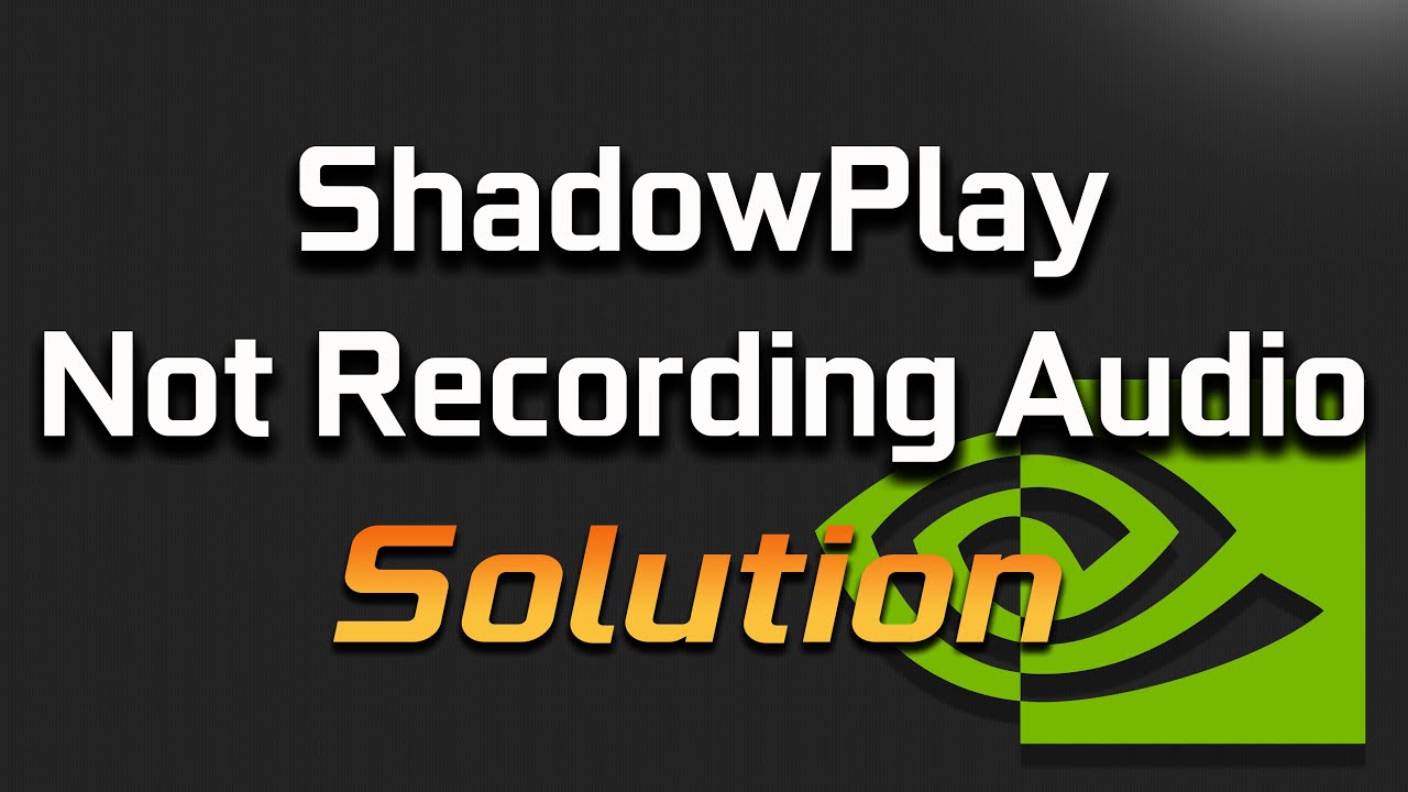 NVIDIA ShadowPlay Not Recording In Game Audio in Window 11/10 FIX - YouTube