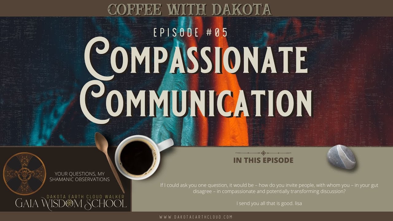 [005] Coffee with Dakota: Compassionate Conversations with Those You ...