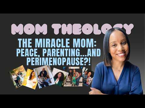 THE MIRACLE MOM: Peace, Parenting, and Perimenopause | Mom Theology & Jennifer Lucy Tyler